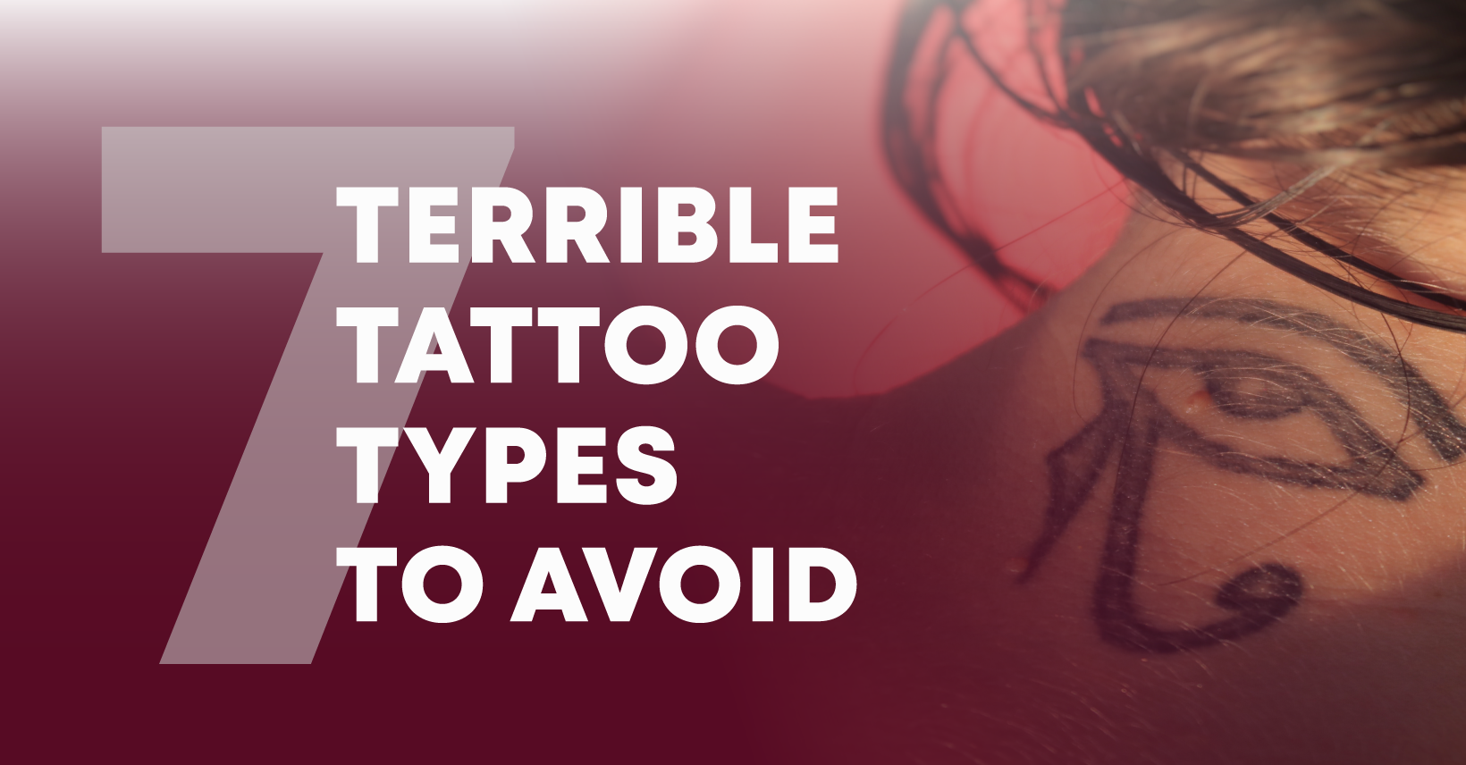 7 Terrible Tattoo Types To Avoid - FADE AESTHETICS